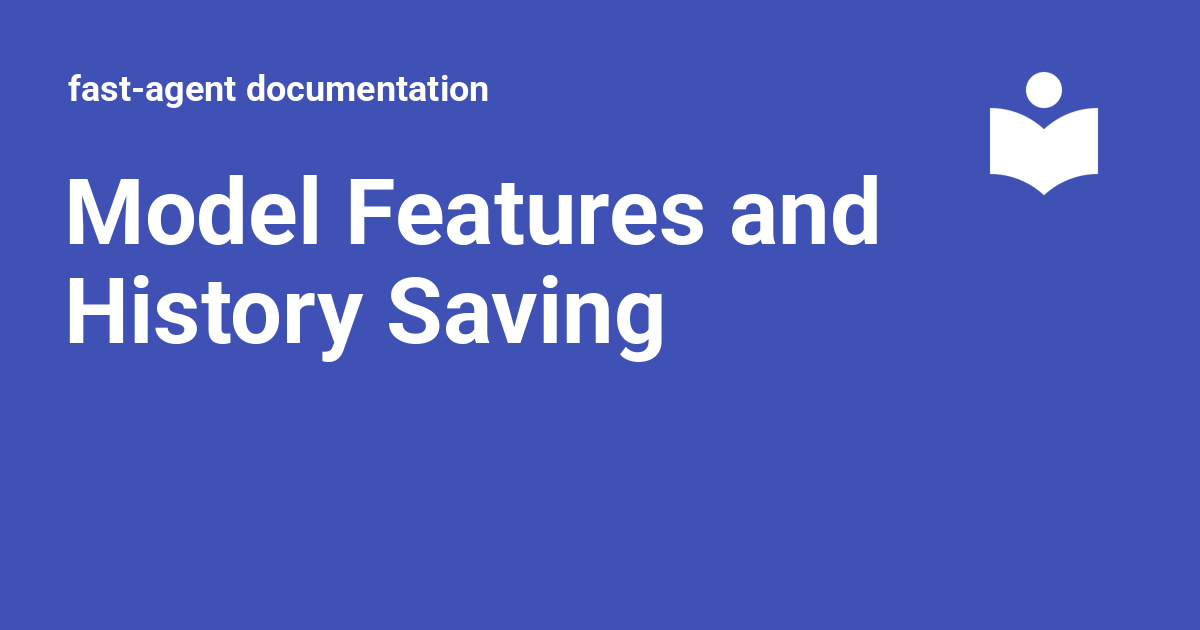 Model Features and History Saving - fast-agent documentation